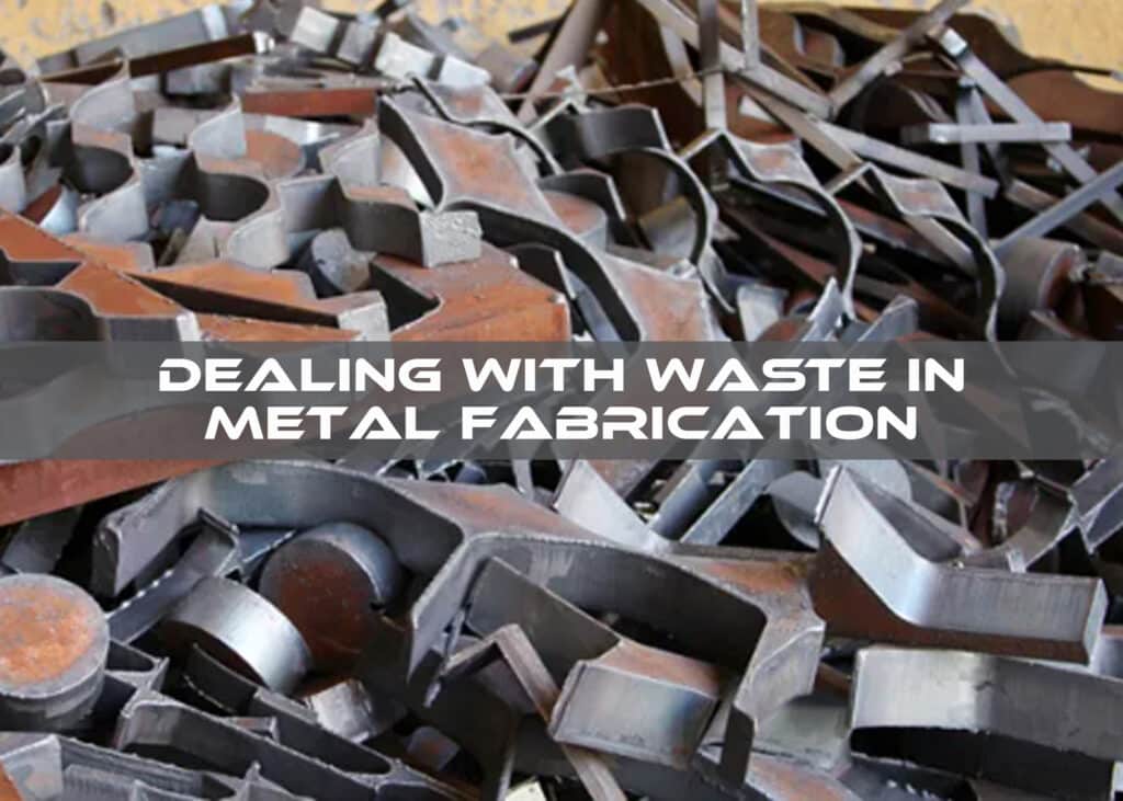 Dealing With Waste In Metal Fabrication