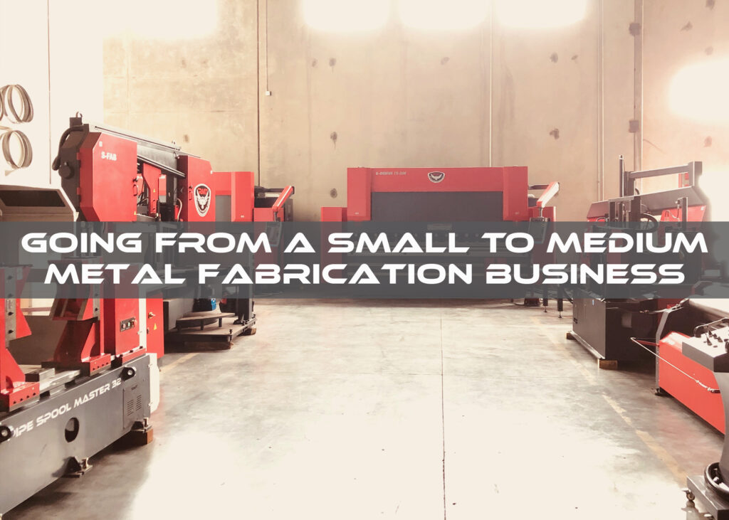 Going From A Small To A Medium Metal Fabrication Business